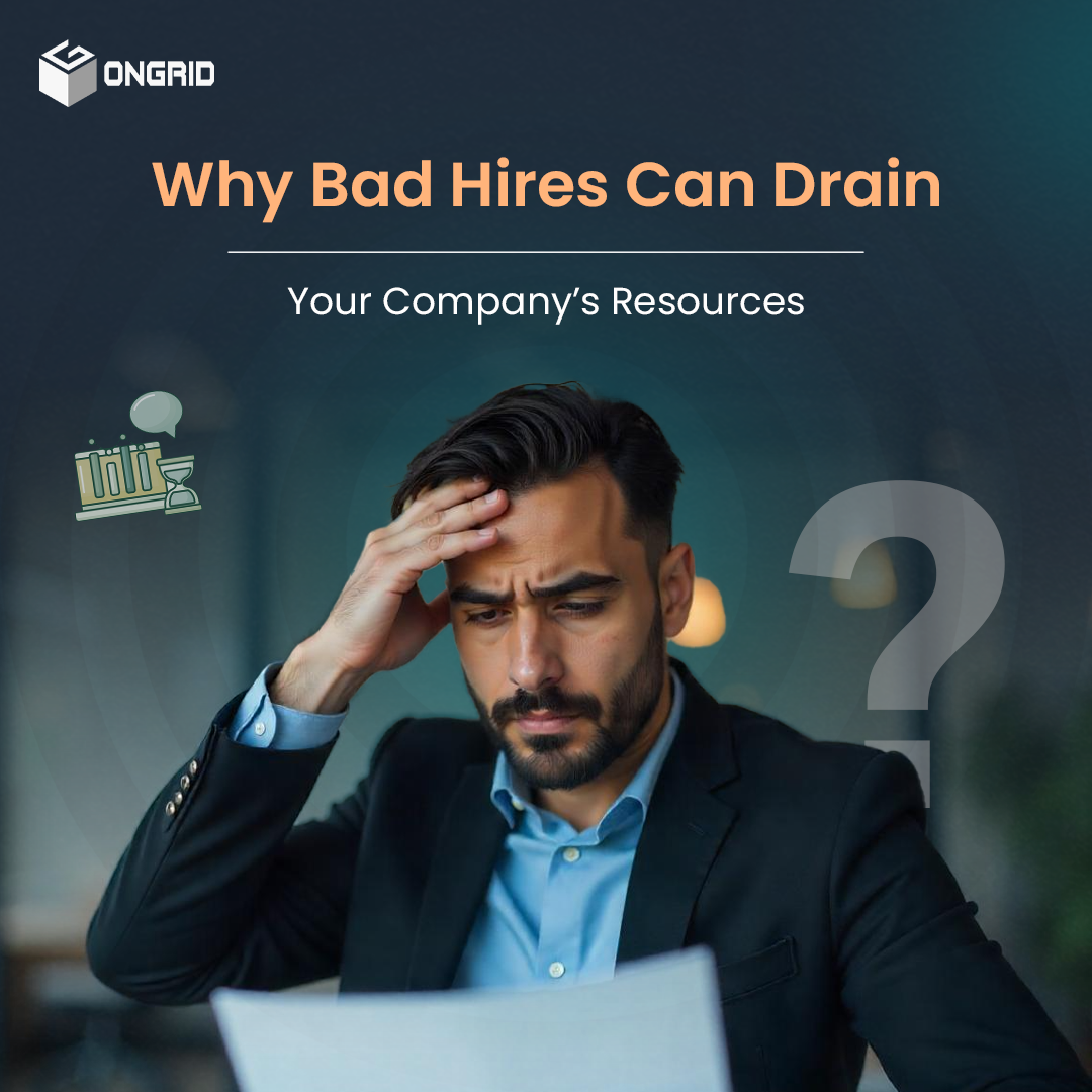 Why Bad Hires Can Drain Your Company’s Resources?