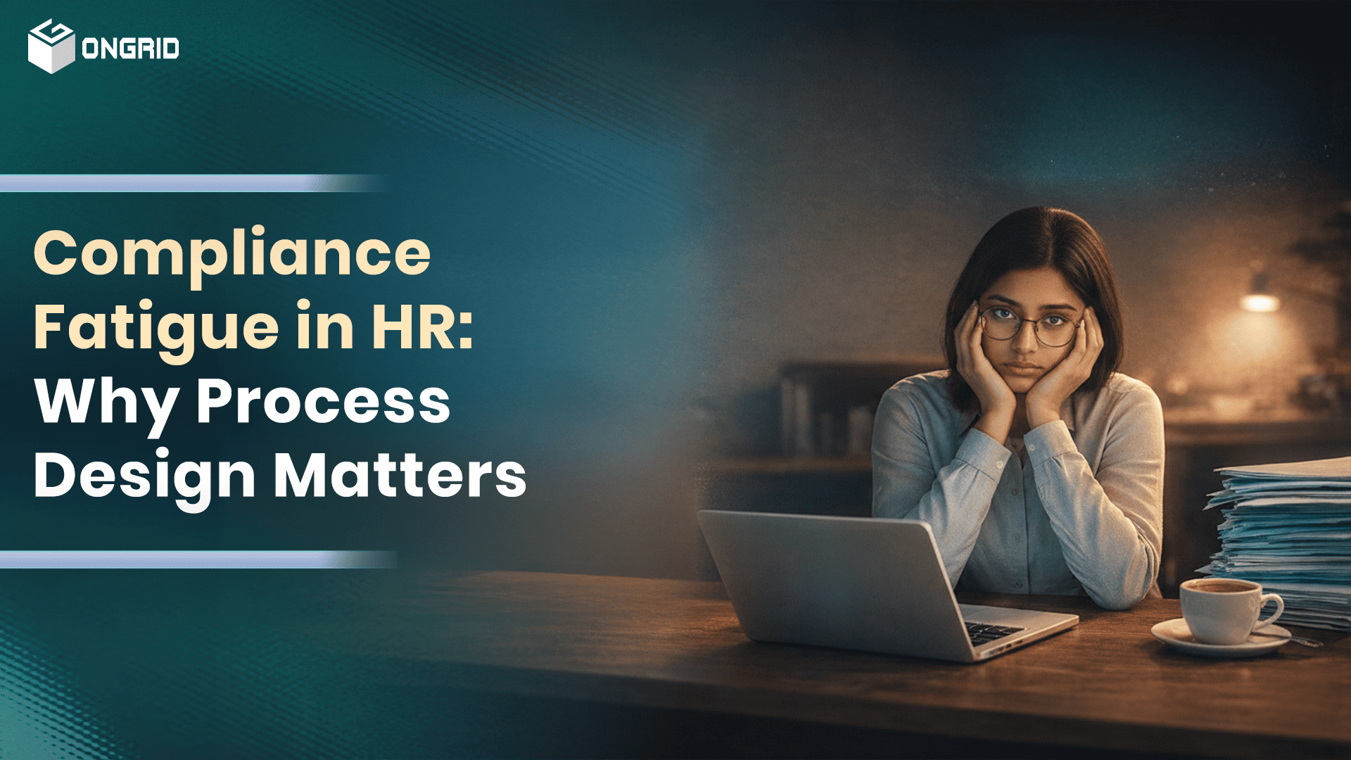 Compliance Fatigue in HR: Why Process Design Matters